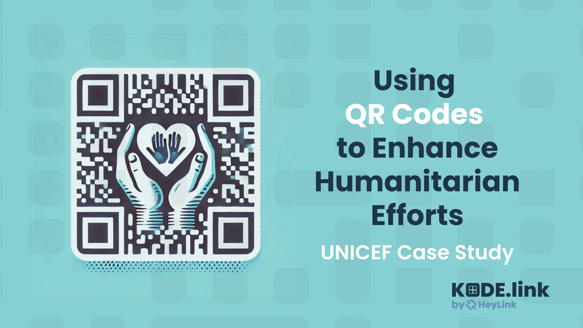 How UNICEF is Using QR Codes to Enhance Humanitarian Efforts