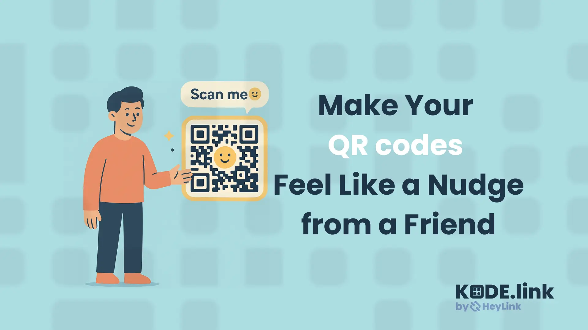 Humanizing QR Codes: Make Your QR Code Feel Like a Nudge from a Friend
