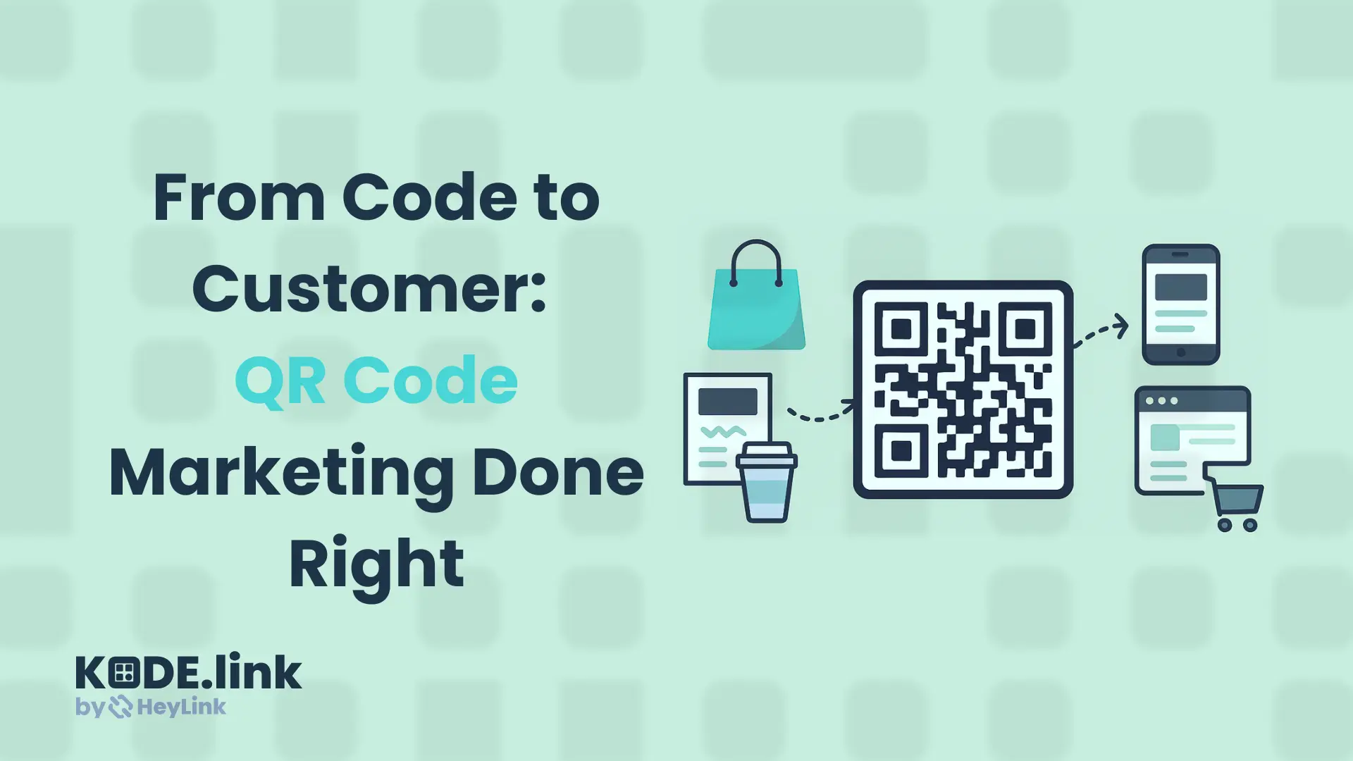 From Code to Customer: QR Marketing Done Right - Blog KODE.Link